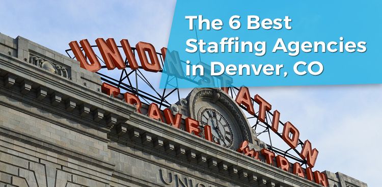 6 Best Staffing Agencies in Denver, CO [Updated 2020]