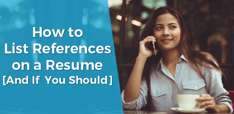 How to List References on a Resume [And If You Should]