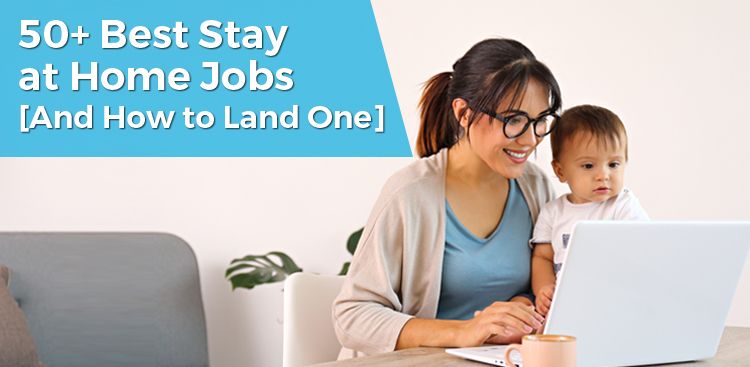 50+ Best Stay at Home Jobs [And How to Land One]